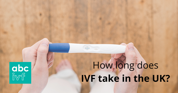 How Long Does IVF Take In The UK? | IVF Blog | abc ivf