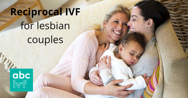 Reciprocal IVF | Reciprocal IVF For Lesbian Couples | abc ivf